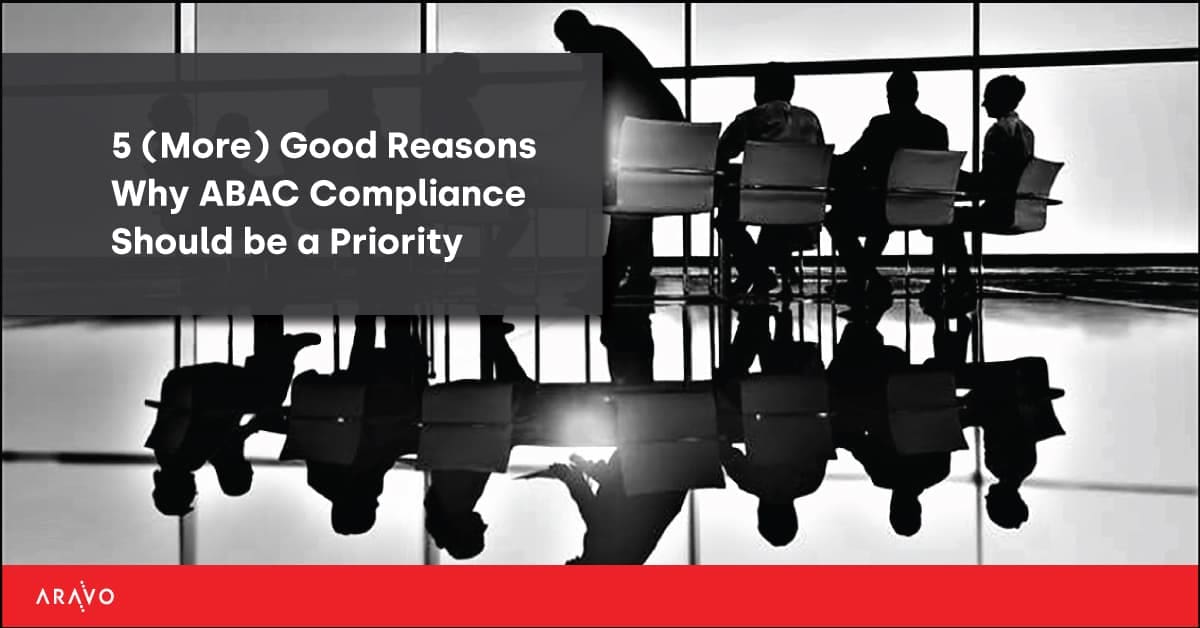 5 (More) Good Reasons Why ABAC Compliance Should be a Priority | Aravo