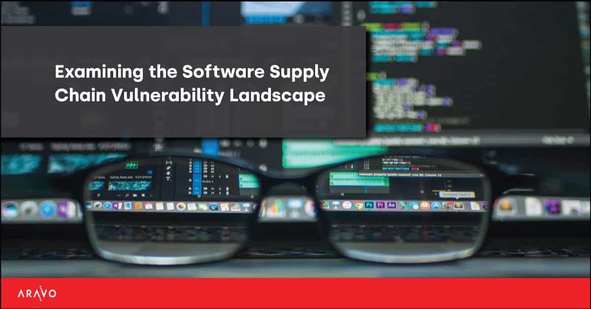 Examining the Software Supply Chain Vulnerability Landscape | Aravo